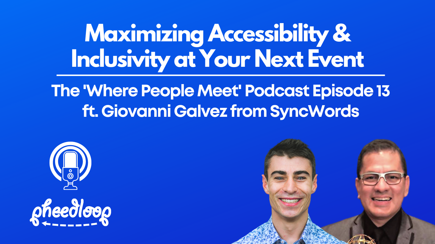 Maximizing Accessibility & Inclusivity at Your Next Event ft. Giovanni Galvez from SyncWords